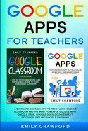 GOOGLE APPS FOR TEACHERS: A COMPLETE GUIDE ON HOW TO TEACH USING GOOGLE ...