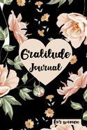 GRATITUDE JOURNAL FOR WOMEN: 52 WEEKS OF MINDFUL THANKFULNESS WITH ...