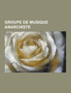 GROUPE DE MUSIQUE ANARCHISTE: GROUPE DE MUSIQUE ANARCHO-PUNK, BERURIER ...