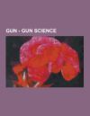 GUN - GUN SCIENCE: BALLISTICS, TERMINOLOGY, +P, CALIBER, OVERPRESSURE ...