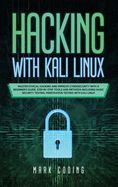 HACKING WITH KALI LINUX: MASTER ETHICAL HACKING AND IMPROVE ...