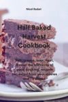 HALF BAKED HARVEST COOKBOOK: SALT, GREASE, SOUR, HEAT, MASTER THE ...