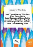 HANGOVER WISDOM, 100 THOUGHTS ON "THE BOY WHO CAME BACK FROM HEAVEN: A ...