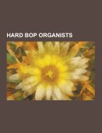 HARD BOP ORGANISTS: BABY FACE WILLETTE, BARBARA DENNERLEIN, HANK MARR ...