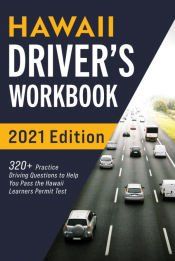 HAWAII DRIVER'S WORKBOOK: 320+ PRACTICE DRIVING QUESTIONS TO HELP YOU ...