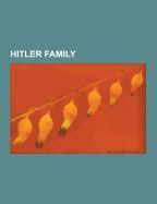 HITLER FAMILY: ADOLF HITLER, EVA BRAUN, ALOIS HITLER, JEAN LORET ...