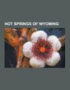 HOT SPRINGS OF WYOMING: ABYSS POOL, AZURE SPRING, BEAUTY POOL, BERYL ...
