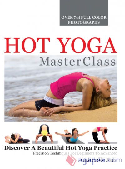HOT YOGA MASTERCLASS: DISCOVER A BEAUTIFUL HOT YOGA PRACTICE, PRECISION ...