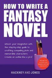 HOW TO WRITE A FANTASY NOVEL: UNLOCK YOUR IMAGINATION WITH THIS STEP-BY ...