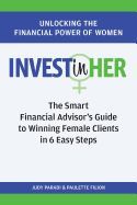 INVEST(IN)HER: THE SMART FINANCIAL ADVISORS GUIDE TO WINNING WITH ...