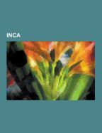 INCA: INCA EMPIRE, MACHU PICCHU, INCA CIVILIZATION, QUIPU, INCA SOCIETY ...