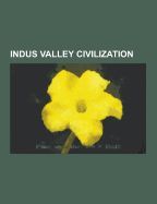 INDUS VALLEY CIVILIZATION: INDUS RIVER, MORTIMER WHEELER, JOHN MARSHALL ...