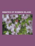 INMATES OF ROBBEN ISLAND: NELSON MANDELA, JACOB ZUMA, TOKYO SEXWALE ...