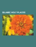 ISLAMIC HOLY PLACES: JERUSALEM, MECCA, AL-AQSA MOSQUE, MEDINA, HOLY ...