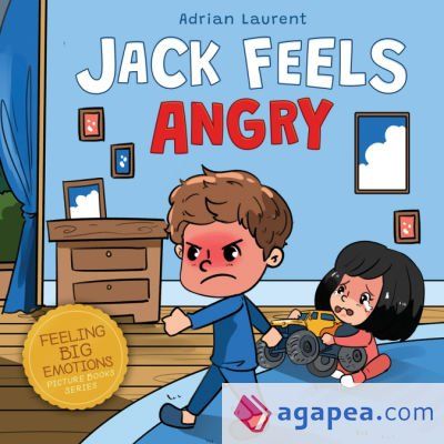JACK FEELS ANGRY: A FULLY ILLUSTRATED CHILDREN'S STORY ABOUT SELF ...