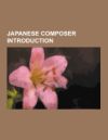 JAPANESE COMPOSER INTRODUCTION: TAKEO WATANABE, SHUNSUKE KIKUCHI ...
