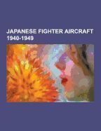 JAPANESE FIGHTER AIRCRAFT 1940-1949: NAKAJIMA KI-201, KAWASAKI KI-61 ...