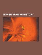 JEWISH SPANISH HISTORY: MARRANO, HISTORY OF THE JEWS IN SPAIN ...