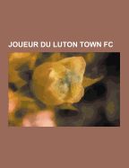 JOUEUR DU LUTON TOWN FC: IAN FEUER, BRUCE RIOCH, ROY WEGERLE, RADOMIR ...