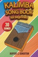 KALIMBA SONG BOOK FOR BEGINNERS: PLAY BY LETTER: 30+ EASY TO PLAY SONGS ...