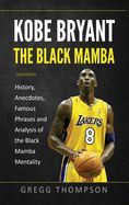 KOBE BRYANT - THE BLACK MAMBA: HISTORY, ANECDOTES, FAMOUS PHRASES AND ...