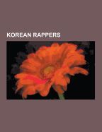 KOREAN RAPPERS: SOUTH KOREAN RAPPERS, G-DRAGON, EUN JI WON, T.O.P, MC ...