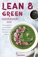 LEAN & GREEN COOKBOOK 2021: KILL YOUR HUNGER AND BOOST YOUR ENERGY WITH ...