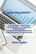 LEAN PHILOSOPHY: LEAN SIX SIGMA - LEAN STARTUP LEAN ENTERPRISE - LEAN ANALYTICS 5S METHODOLOGIES ...