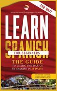 LEARN SPANISH FOR BEGINNERS: YOUR PERFECT GUIDE THAT WILL TEACH YOU THE ...