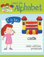 LEARN THE ALPHABET: COLOR EDITION PREMIUM PRACTICE FOR KIDS WITH PEN ...
