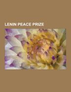 LENIN PEACE PRIZE: LENIN PEACE PRIZE RECIPIENTS, STALIN PEACE PRIZE ...