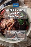 LIBRO DE COCINA CROCK POT SLOW COOKER: GUIA RAPIDA Y FACIL PARA ...