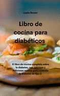 LIBRO DE COCINA PARA DIABETICOS: EL LIBRO DE COCINA COMPLETO SOBRE LA ...