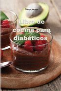 LIBRO DE COCINA PARA DIABETICOS: RECETAS FACILES MAGRAS Y VERDES PARA ...