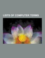 LISTS OF COMPUTER TERMS: LIST OF COMPUTING AND IT ABBREVIATIONS, LIST ...