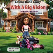 LITTLE BOSS LADY WITH A BIG VISION - NATALIA TROTA GERALD - 9798991411752