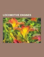 LOCOMOTIVE ENGINES: DIESEL LOCOMOTIVE ENGINES, GAS TURBINE LOCOMOTIVES ...