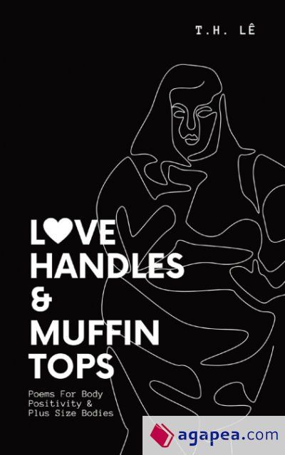 LOVE HANDLES & MUFFIN TOPS: POEMS FOR BODY POSITIVITY & PLUS SIZE ...