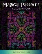 MAGICAL PATTERNS COLORING BOOK: ADULT COLORING BOOK WITH AMAZING ...