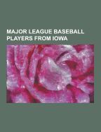 MAJOR LEAGUE BASEBALL PLAYERS FROM IOWA: BILLY SUNDAY, CAP ANSON, DON ...