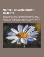 MARVEL COMICS COSMIC OBJECTS: MARVEL COMICS COSMIC CUBES, BEYONDER, INFINITY GEMS, STAR BRAND ...