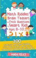 MATH RIDDLES, BRAIN TEASERS AND TRICK QUESTIONS FOR SMART KIDS AGES 8 ...