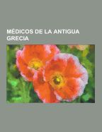 MEDICOS DE LA ANTIGUA GRECIA: ARISTOTELES, HIPOCRATES, GALENO, ALCMEON ...