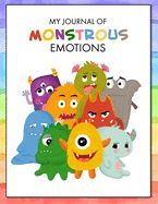 MY JOURNAL OF MONSTROUS EMOTIONS: TEACHING CHILDREN TO MANAGE THEIR ...
