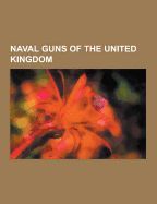 NAVAL GUNS OF THE UNITED KINGDOM: BOFORS 40 MM, QF 4.7 INCH GUN MK I-IV ...