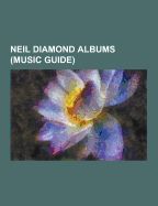 NEIL DIAMOND ALBUMS (MUSIC GUIDE): 12 SONGS (NEIL DIAMOND ALBUM), A ...