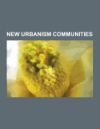 NEW URBANISM COMMUNITIES: CELEBRATION, FLORIDA, LAGUNA WEST-LAKESIDE ...