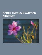 NORTH AMERICAN AVIATION AIRCRAFT: NORTH AMERICAN P-51 MUSTANG, NORTH ...