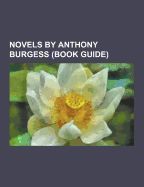 NOVELS BY ANTHONY BURGESS (BOOK GUIDE): A CLOCKWORK ORANGE, NADSAT ...