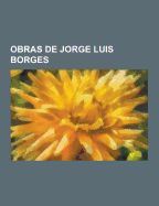 OBRAS DE JORGE LUIS BORGES: CUENTOS DE JORGE LUIS BORGES, FICCIONES ...